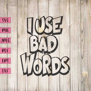 I Use Bad Words Svg, Good Moms Say Bad Words Svg, Adult Stickers, Adult ...