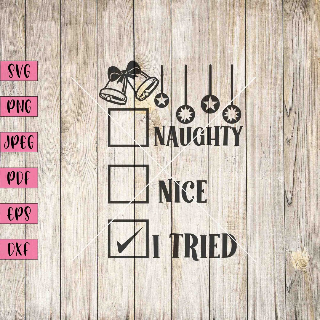 I Tried Svg Naughty Nice I Tried Svg Naughty Nice Christmas Etsy