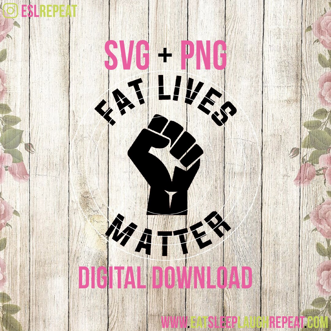 Fat Lives Matter SVG, Rude Vinyl Cut File, Funny, Naughty Digital ...