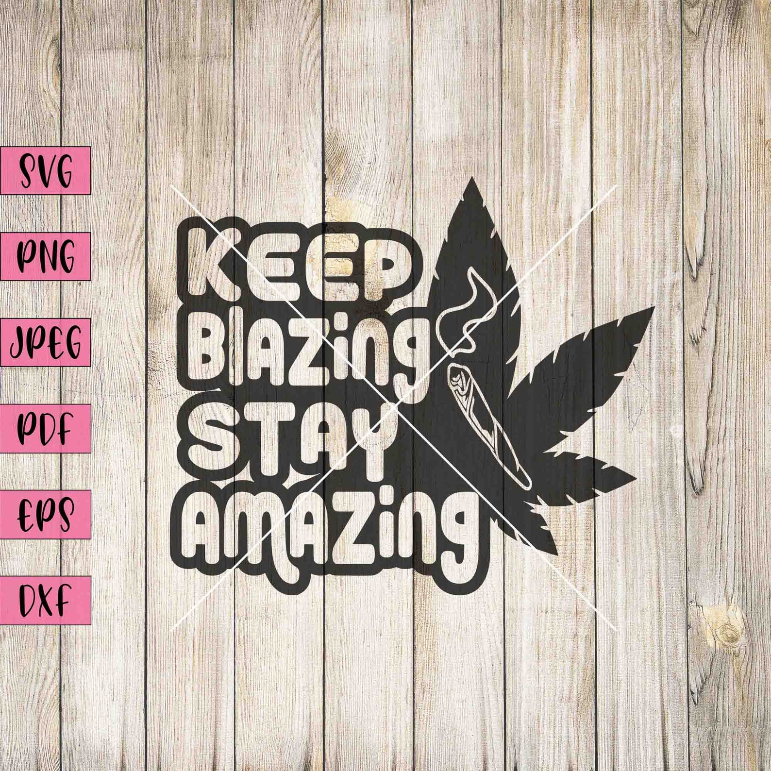 Keep Blazing Stay Amazing Svg Weed Svg Cannabis Print - Etsy UK