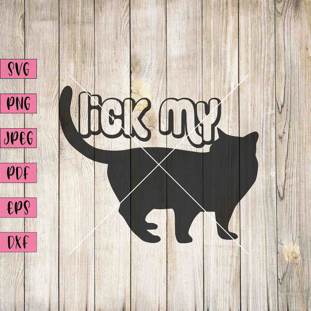 Lick My Pussy Svg Pussy Pussy Art Pussy T Shirt Pussy Pin Etsy Uk