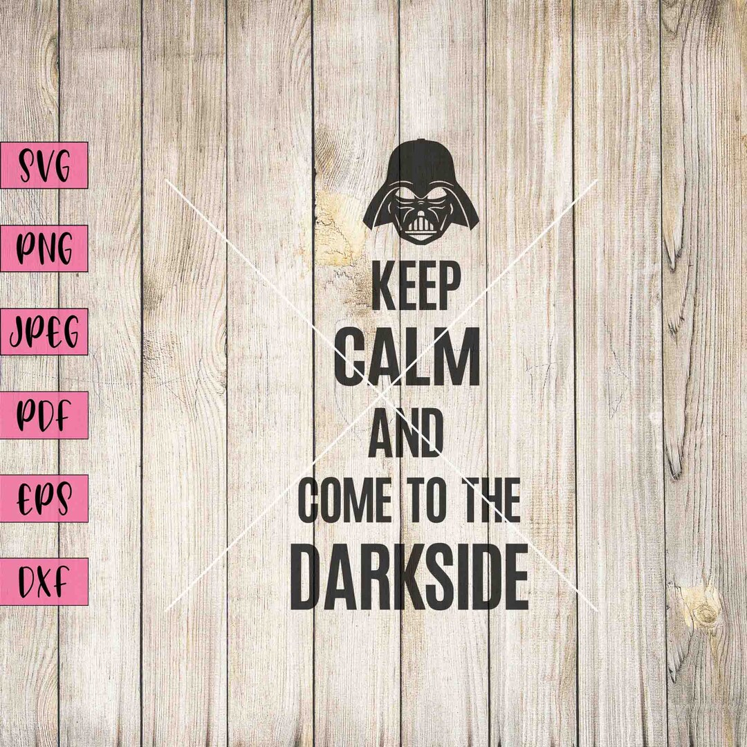 Come to the Darkside Svg, Dark Side Svg, Dark Side Art,keep Calm Svg ...