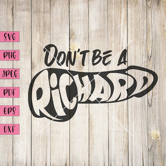 Don't Be A Richard Svg Inappropriate Stickers Funny - Etsy