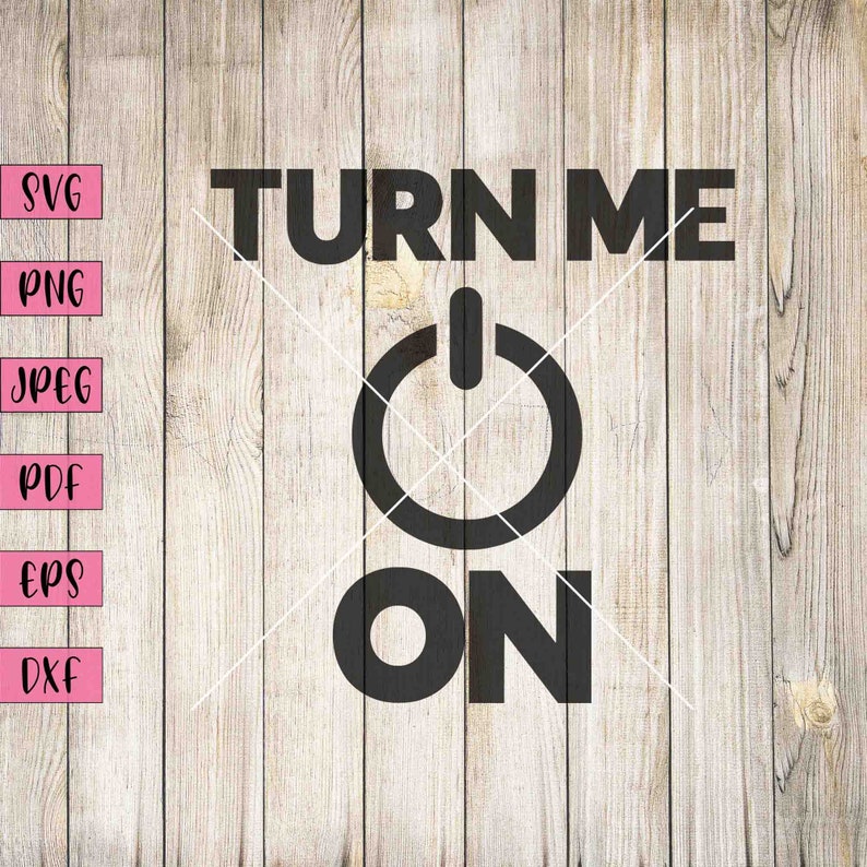 Turn Me on Svg, Sexual Art, Inappropriate Stickers, Adult Svg, Adult ...