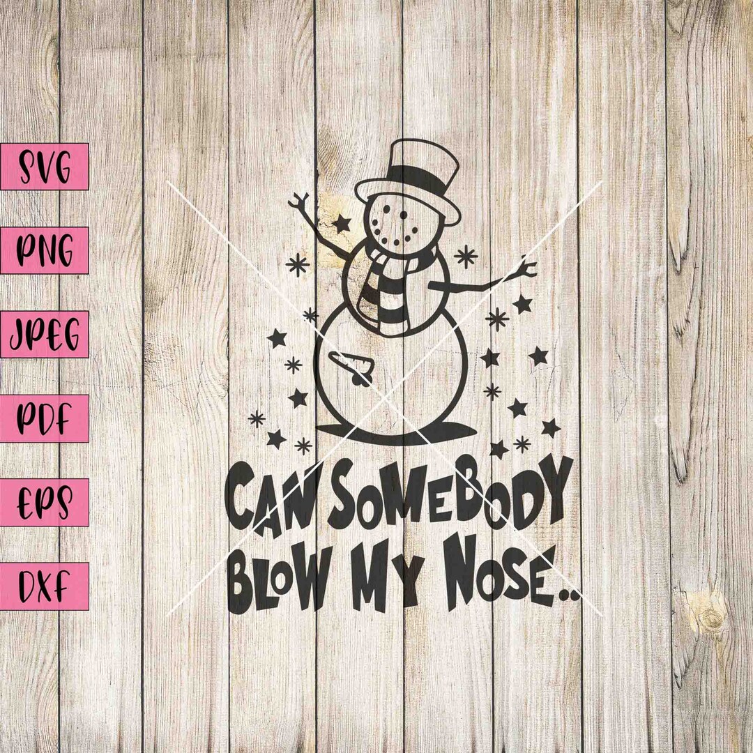Funny Christmas Snowman SVG: Blow My Nose Design (digital Download) - Etsy