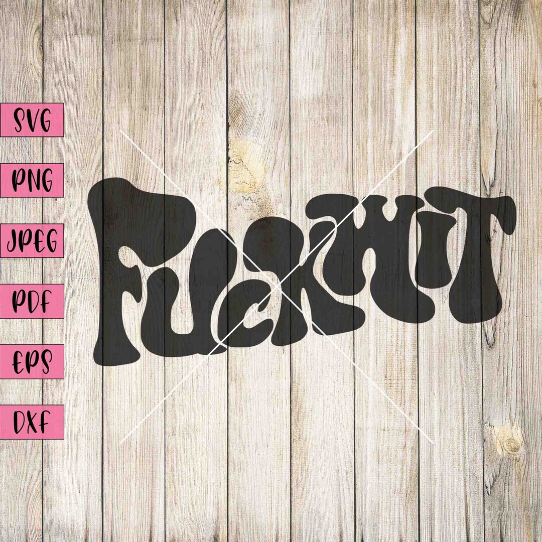 Fuckwit Svg, Inappropriate Stickers, Adult Stickers, Adult Clipart ...