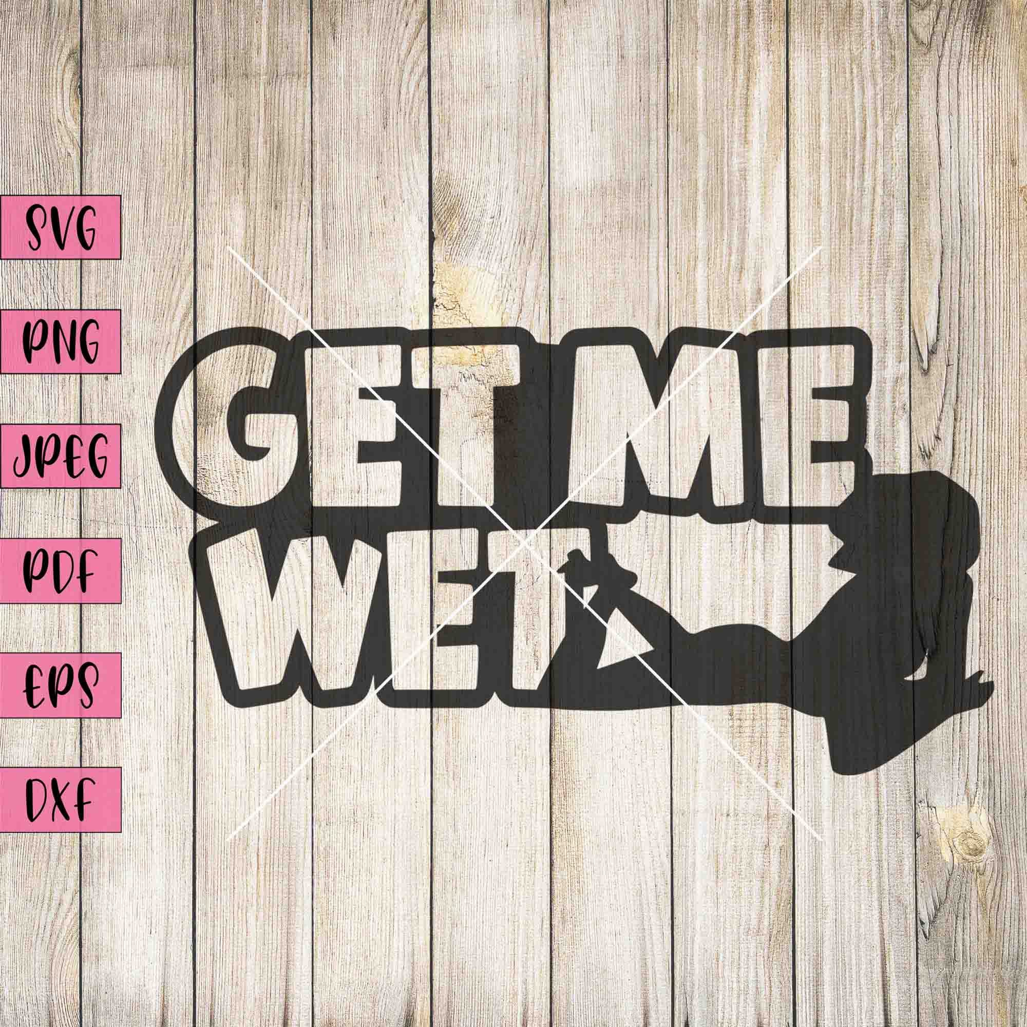Get Me Wet Svg, Sexy Woman Silhouette, Funny Adult Svg, Adult Svg ...