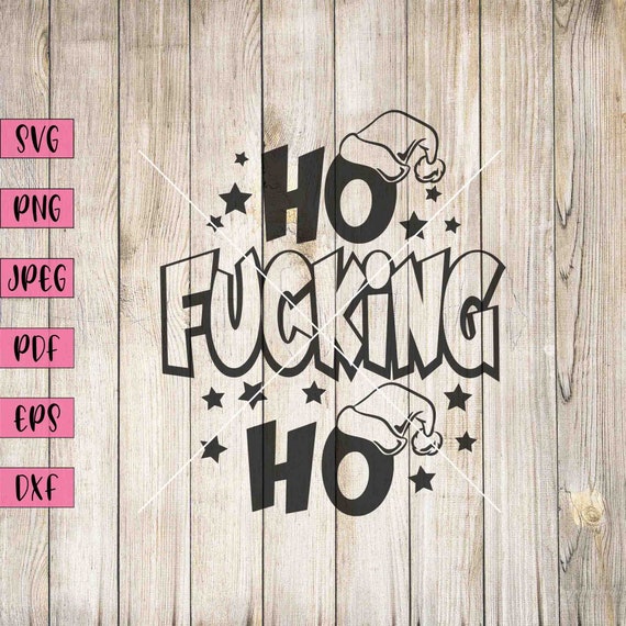 Ho Fucking Ho Svg Christmas Wall Decor Funny Xmas | Etsy