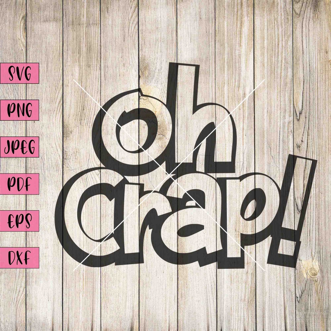 Oh Crap Svg, Inappropriate Stickers, Inappropriate Shirts, NSFW ...