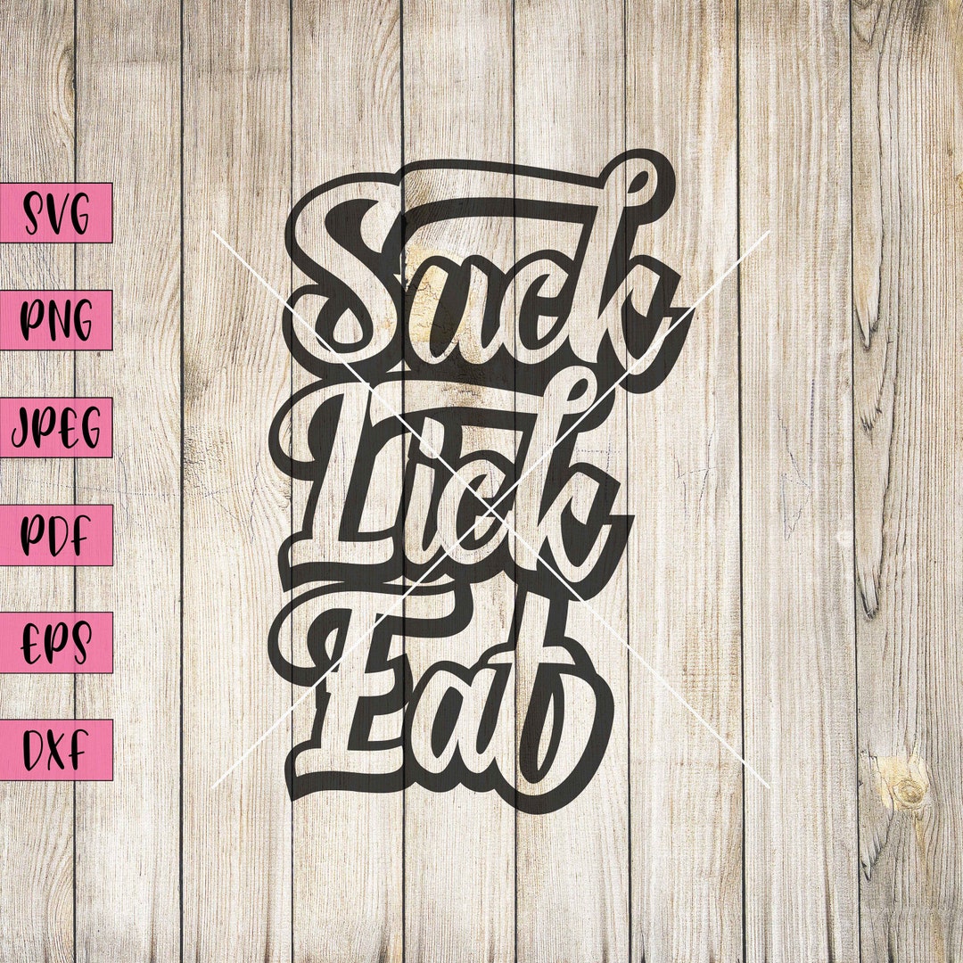Suck Lick Eat Svg, NSFW Art, Sexy Svg, Funny Bumper Sticker, Funny Car ...