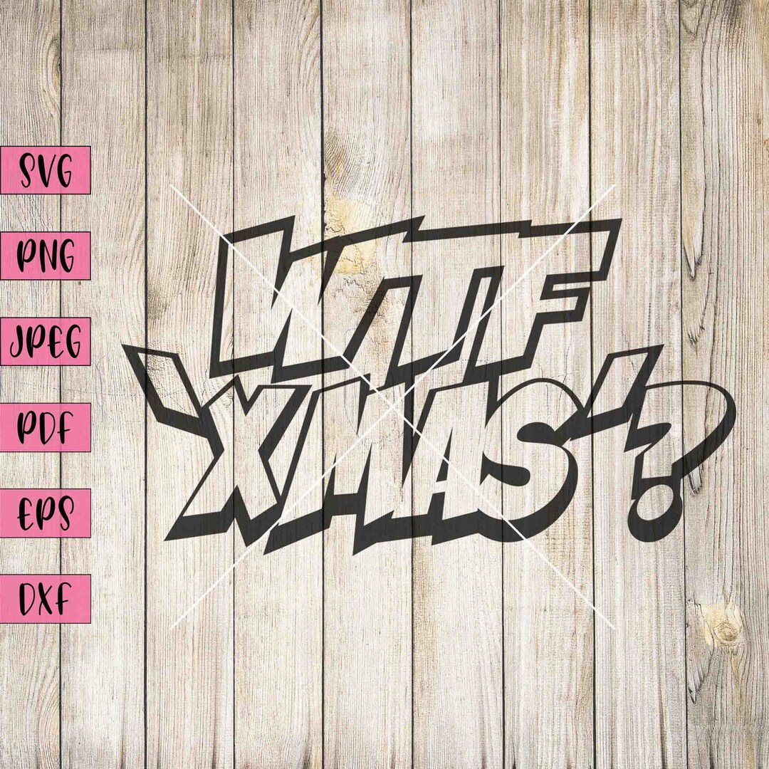 WTF XMAS Svg, Christmas Funny Svg, Christmas Wall Decor Funny ...