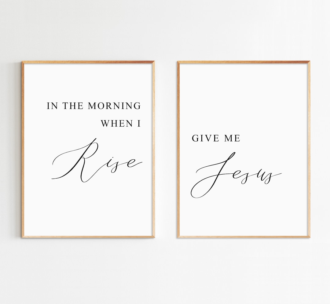 In the Morning When I Rise Give Me Jesus, Printable Quotes, Religious ...