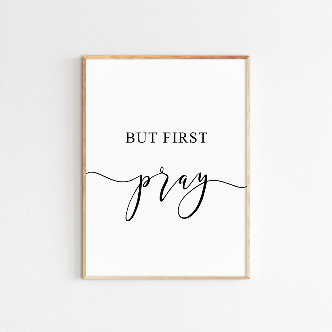 But First Pray, Bible Quote Poster, Scripture Print, Minimalist Print ...