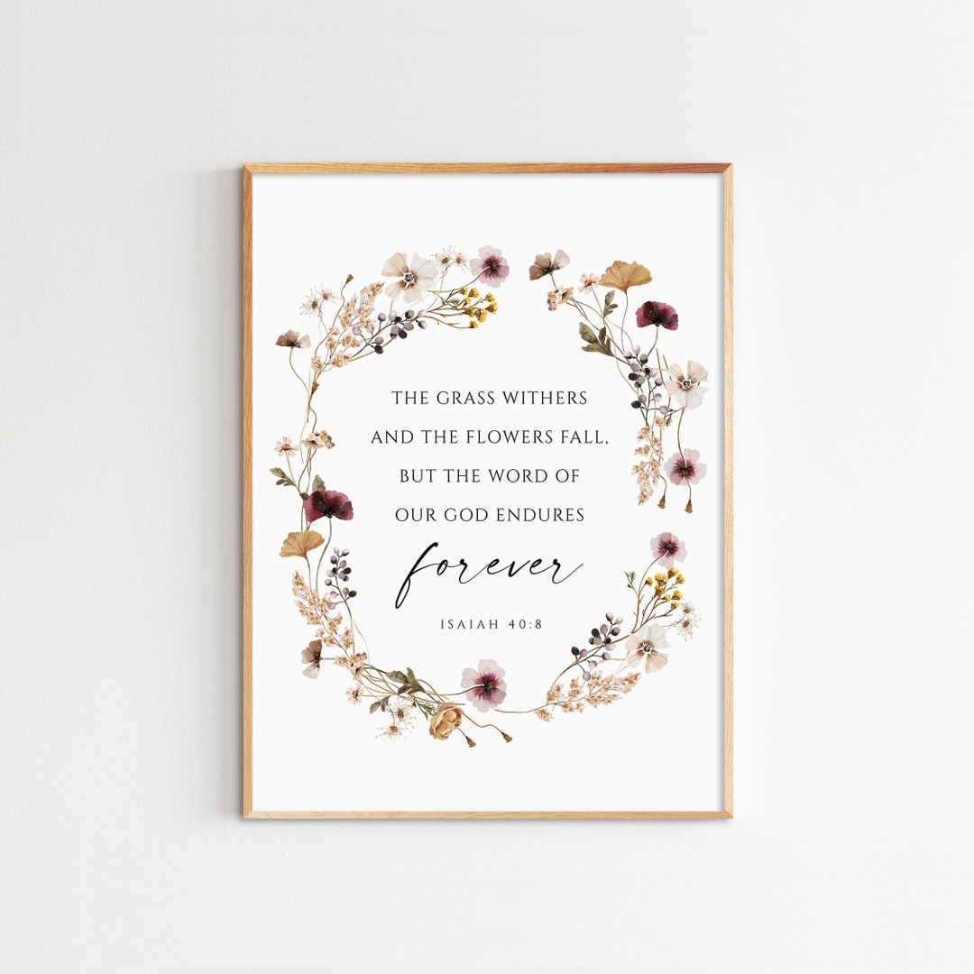 Isaiah 40:8 the Grass Withers and the Flowers Fade, Bible Verse Wall ...