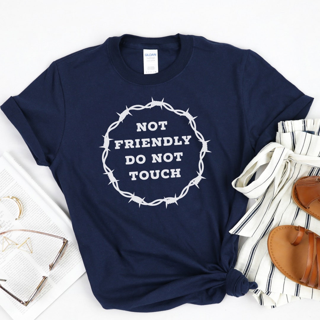 Not Friendly Do Not Touch Tee, Funny Sarcasm T-shirt, Social Distance ...