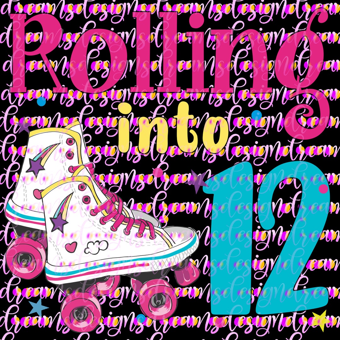 Rolling Into 12, PNG Printable File, Rolling Skate Printable, Roller ...