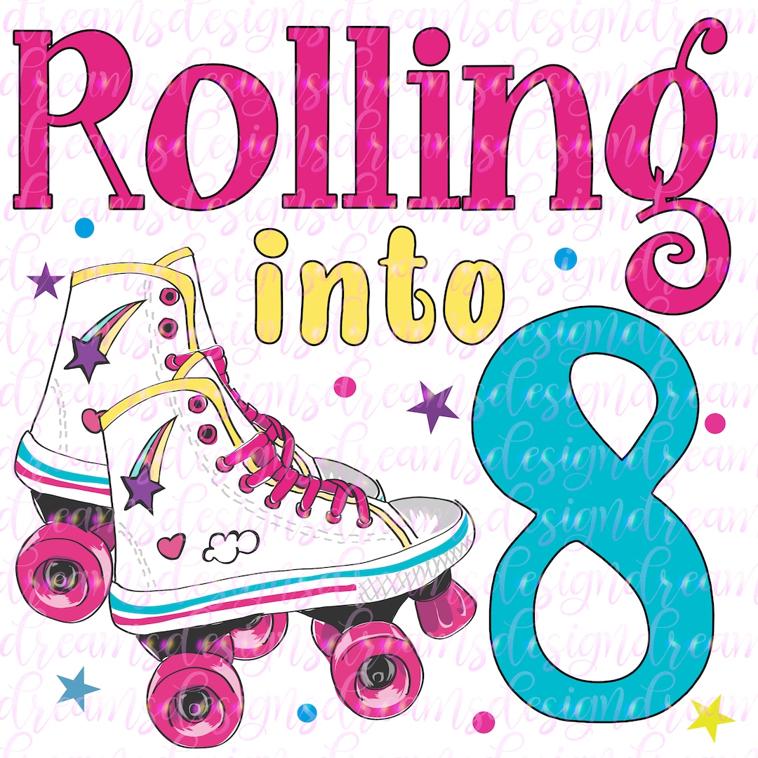 Rolling Into 8, PNG Printable File, Rolling Skate Printable, Roller ...
