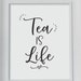 Tea is Life, Printable Sign, Kitchen Sign, Tea Sign, Tea Station Sign ...