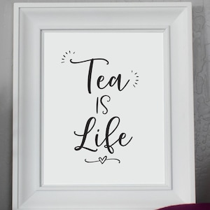 Tea is Life, Printable Sign, Kitchen Sign, Tea Sign, Tea Station Sign ...