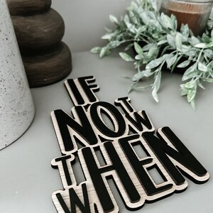 If Not Now Then When SVG, 3D Quote SVG, Glowforge Ready SVG, 3D Sign ...