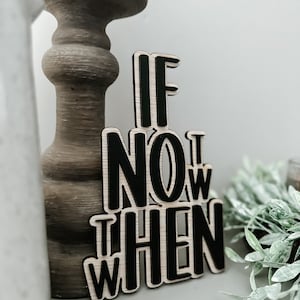 If Not Now Then When SVG, 3D Quote SVG, Glowforge Ready SVG, 3D Sign ...