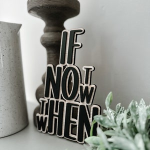 If Not Now Then When SVG, 3D Quote SVG, Glowforge Ready SVG, 3D Sign ...