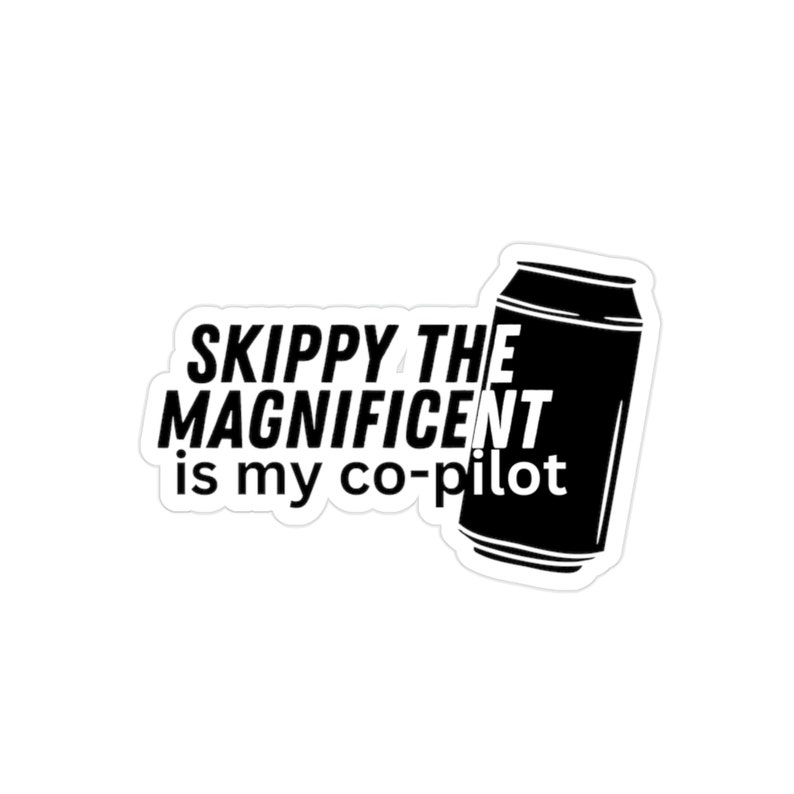Transparent Skippy the Magnificent is My Co-pilot Sticker - Etsy