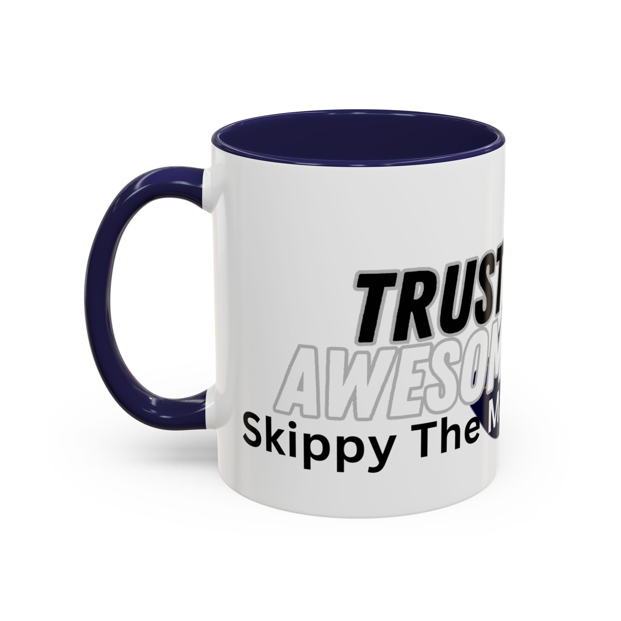 Trust the Awesomeness Skippy the Magnificent Coffee Mug, Expeditionary ...