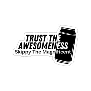 White Trust the Awesomeness Skippy the Magnificent Sticker ...