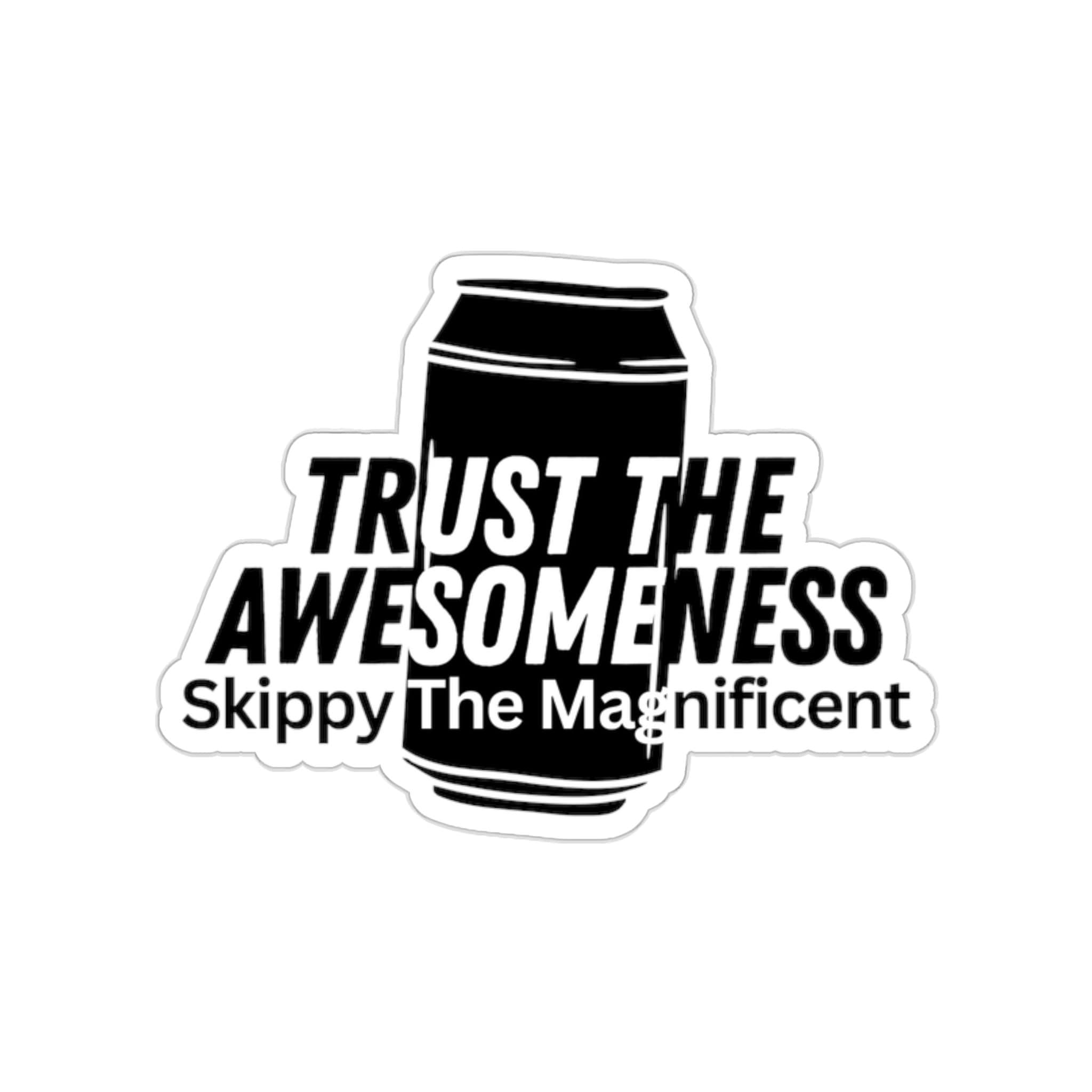 White Trust the Awesomeness Skippy the Magnificent Sticker ...