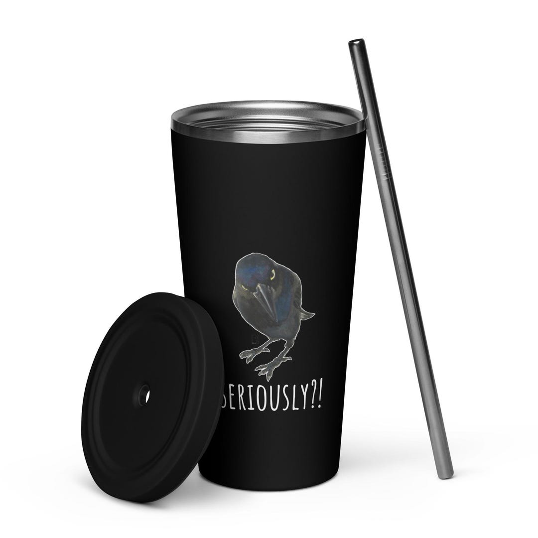 Seriously Crow Tumbler With Lid and Straw, Insulated Tumbler, Crow Art ...