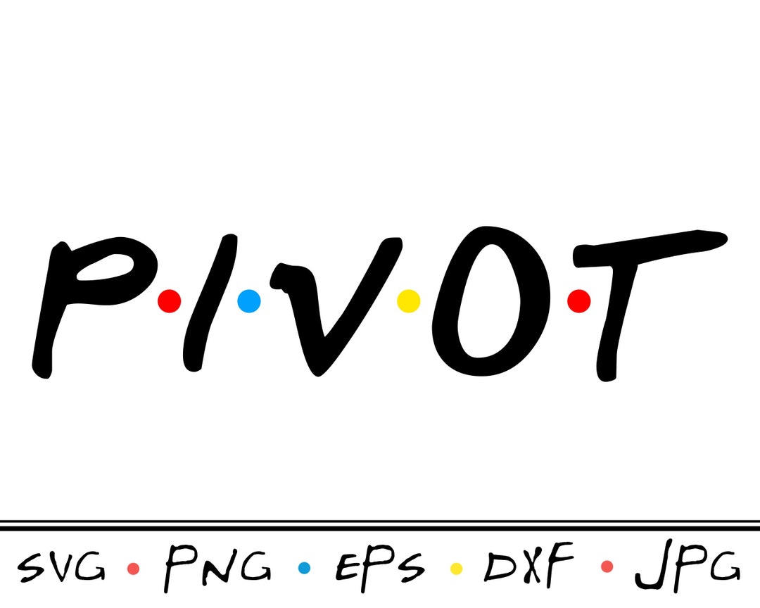 Pivot Svg File Friends Svg Cut File Ross Clipart Instant Download ...