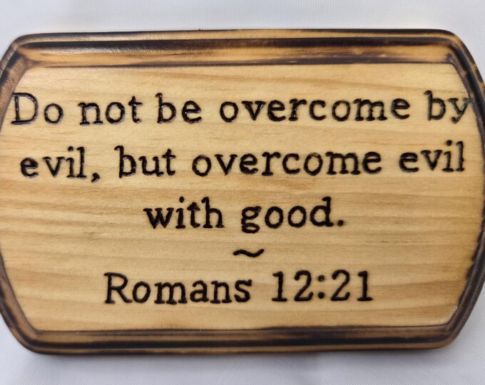 Romans 12:21 -- Do Not Be Overcome by Evil, but Overcome Evil With Good ...