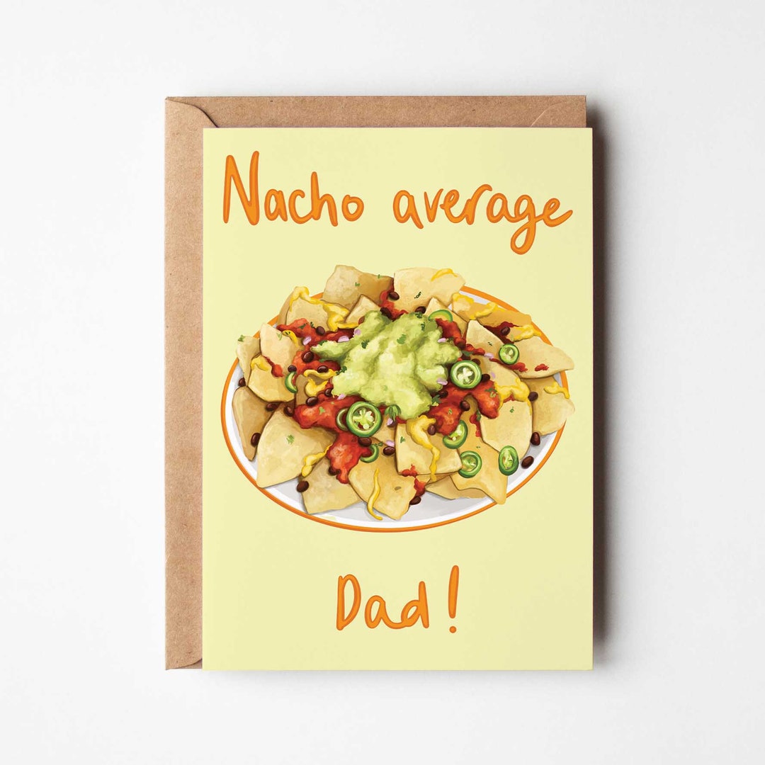 Nacho Average Dad - Funny Food Themed Pun Father's Day Greeting Card - Etsy