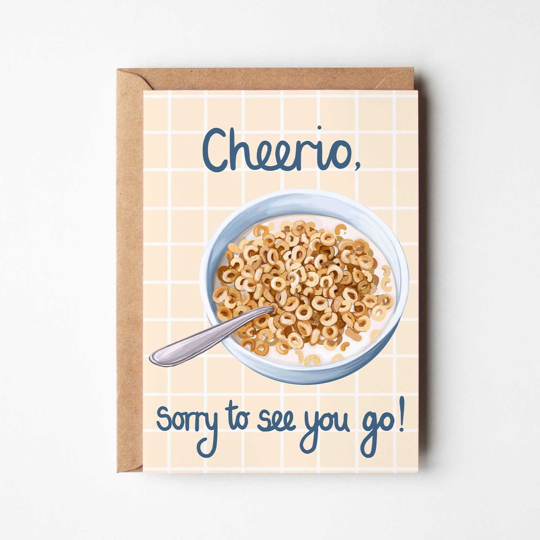 Cheerio, Sorry to See You Go! Funny Witty Cereal Food Theme Pun Leaving ...