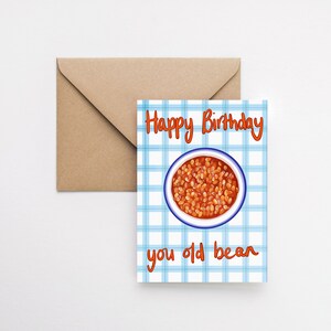 Happy Birthday You Old Bean Greeting Card | Baked Bean | Happy Birthday ...