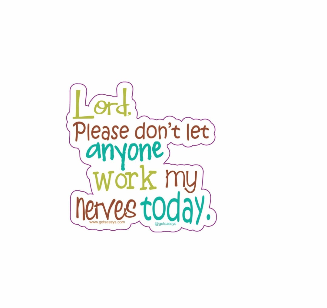 Funny 'work My Nerves' Sticker: Waterproof Matte Vinyl (3" X 3") - Etsy