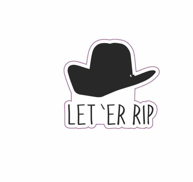 Let 'er RIP Cowboy Hat Sticker: Waterproof Matte Vinyl - Etsy