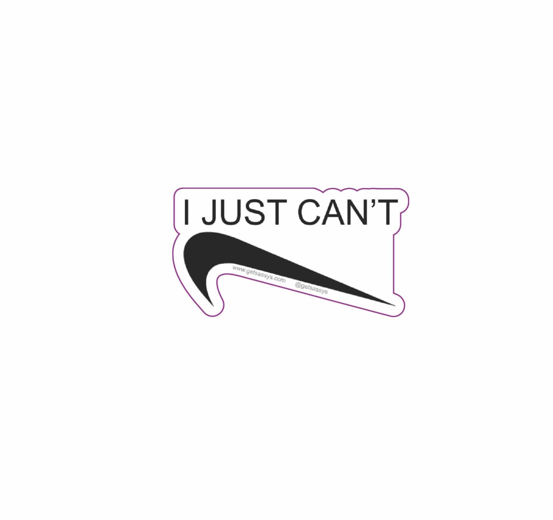 I Just Can't, Funny Sticker, Tumbler Decal, Weatherproof Sticker ...