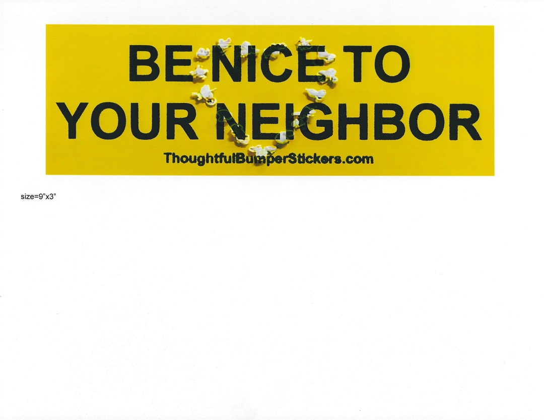 Be Nice to Your Neighbor (bumper Sticker) - Etsy
