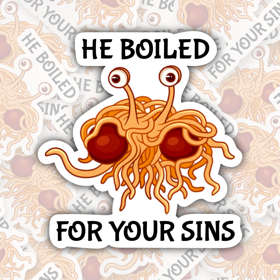 Flying Spaghetti Monster Pastafarian He Boiled for Your Sins STICKER OR ...