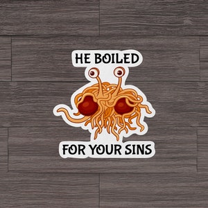 Flying Spaghetti Monster Pastafarian He Boiled for Your Sins STICKER OR ...