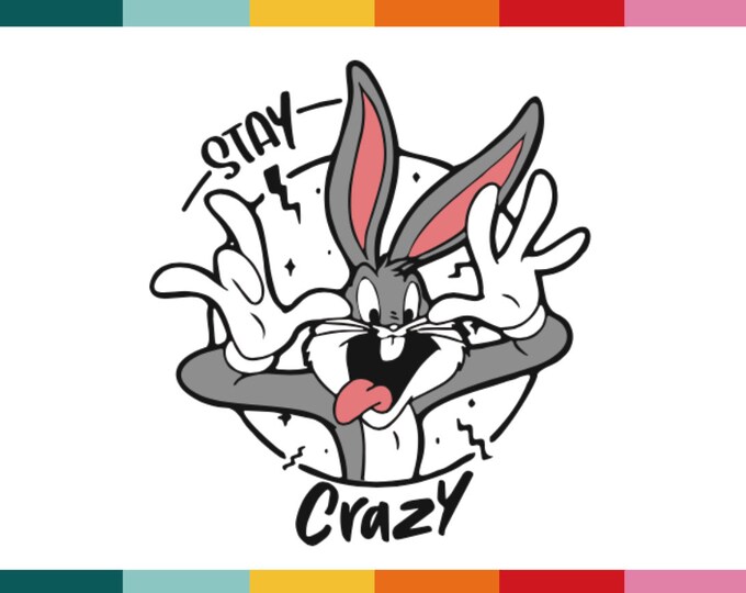 Svg Bugs Bunny Bugs Bunny Vector Stay Crazy Looney Tunes Pdf Bunny