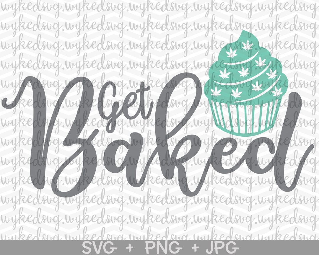 Get Baked Weed Cupcake Svg, Weed Svg, Rolling Tray Svg, Edibles Svg ...