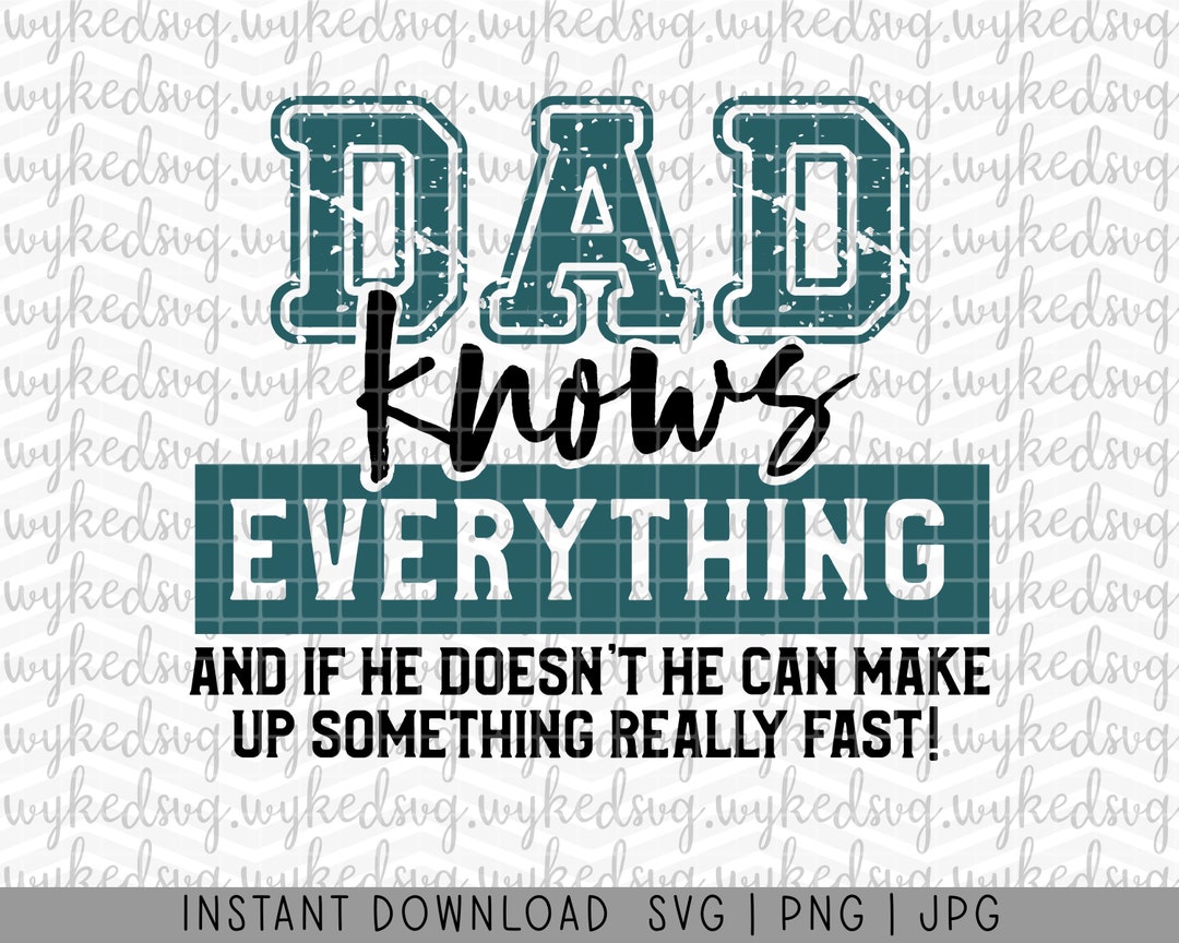 Dad Knows Everything Svg, Fathers Day Svg, Sublimation Design, Instant ...