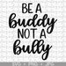 Be a Buddy Not a Bully Svg Pink Shirt Day Svg Anti Bullying - Etsy