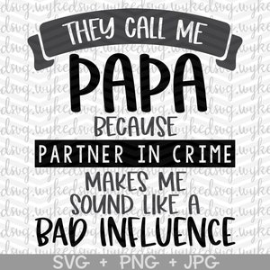 They Call Me Papa Svg, Fathers Day Svg, Partner in Crime Svg, Bad ...