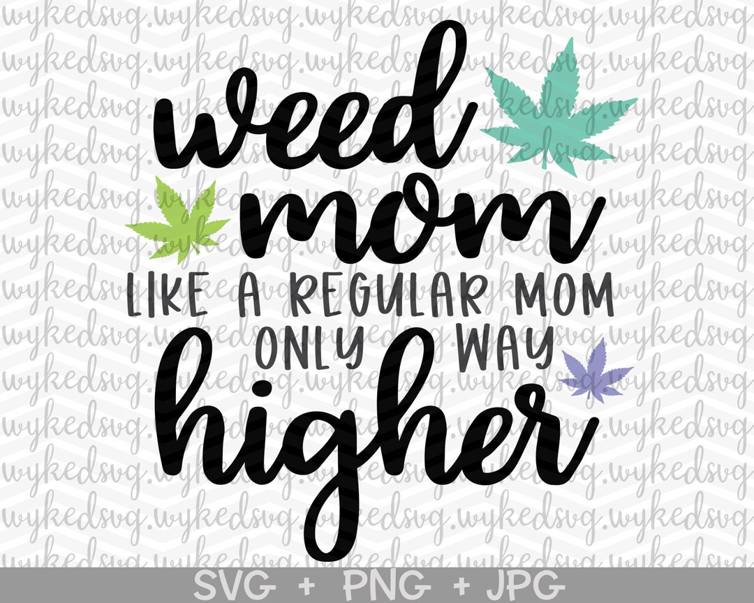 Weed Mom Svg, Weed Mom Like a Regular Mom Only Way Higher Svg, Rolling ...
