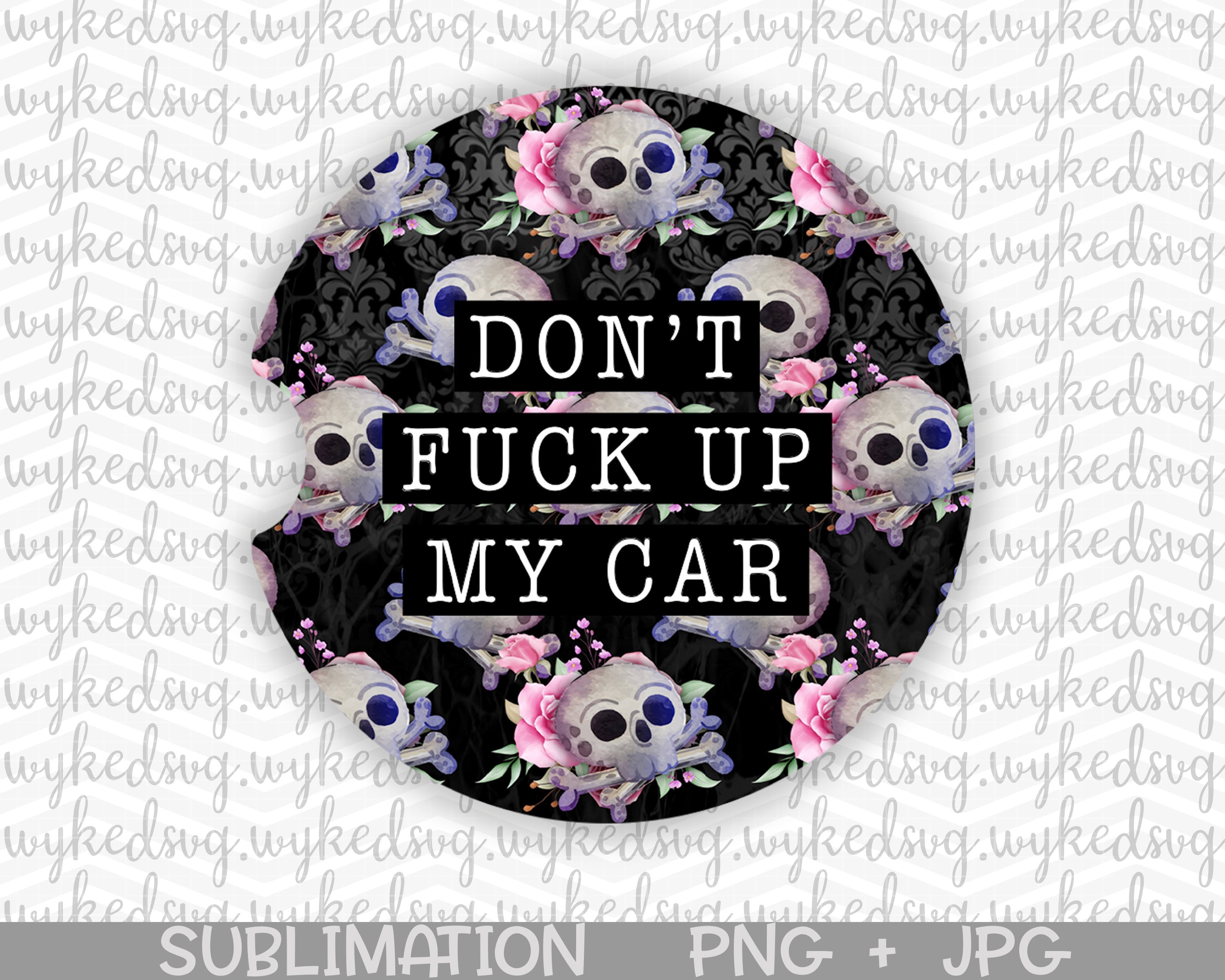 Dont Fuck Up My Car Png Sublimation Png Car Coaster Etsy Canada