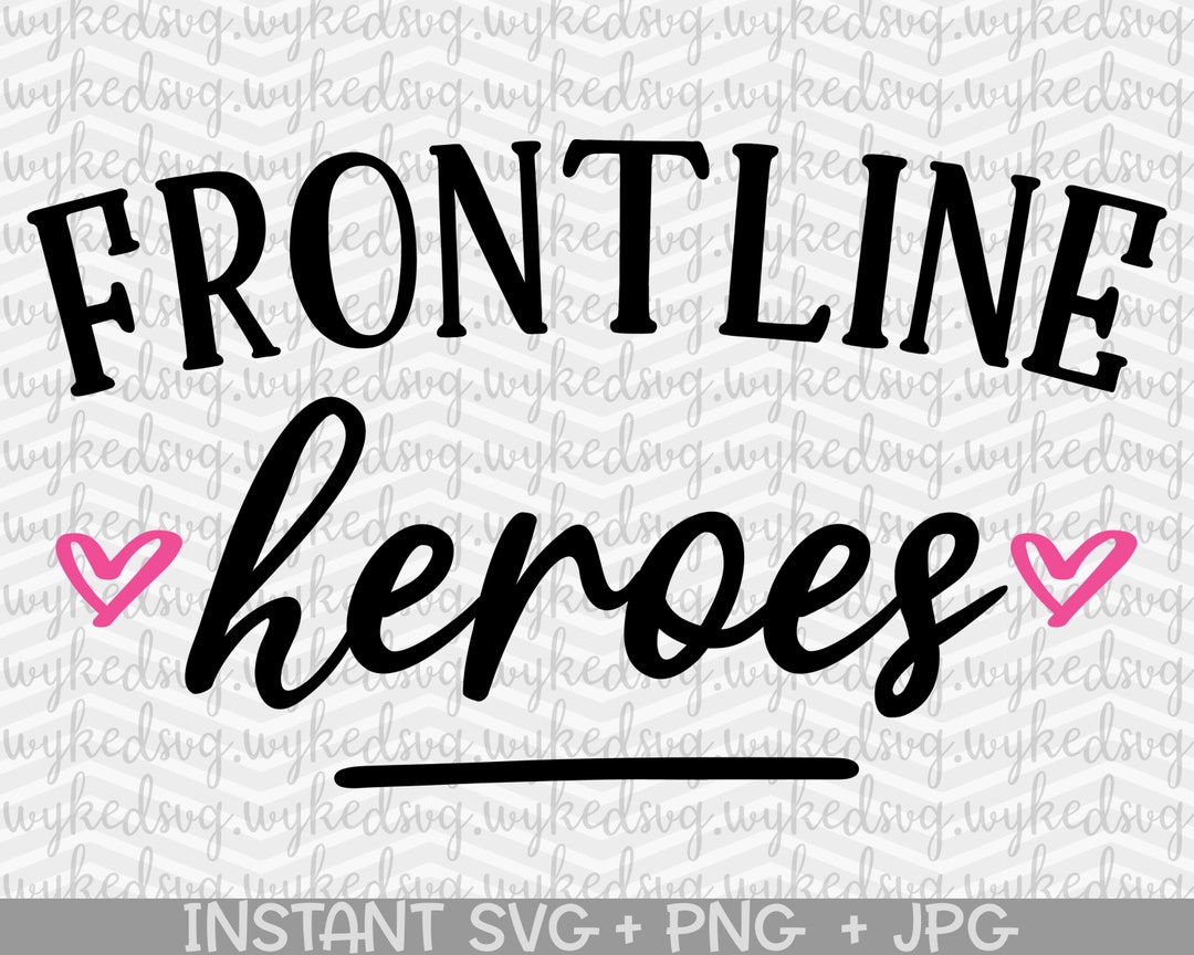 Frontline Heroes Svg, Essential Worker Svg, Frontline Worker Svg ...